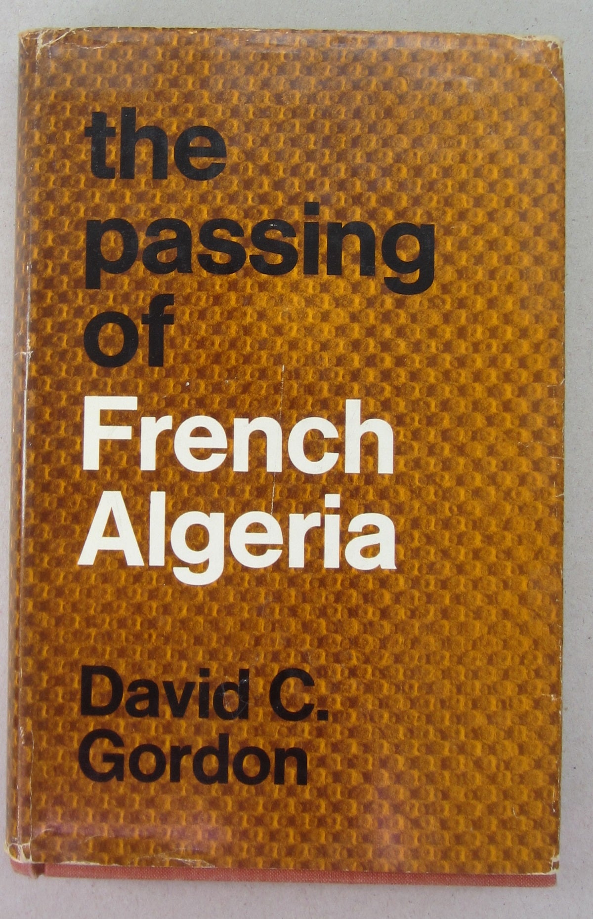 The Passing of French Algeria by Gordon, David C.: Hardcover (1966 ...