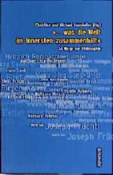 ". was die Welt im Innersten zusammenhält": 34 Wege zur Philosophie ...