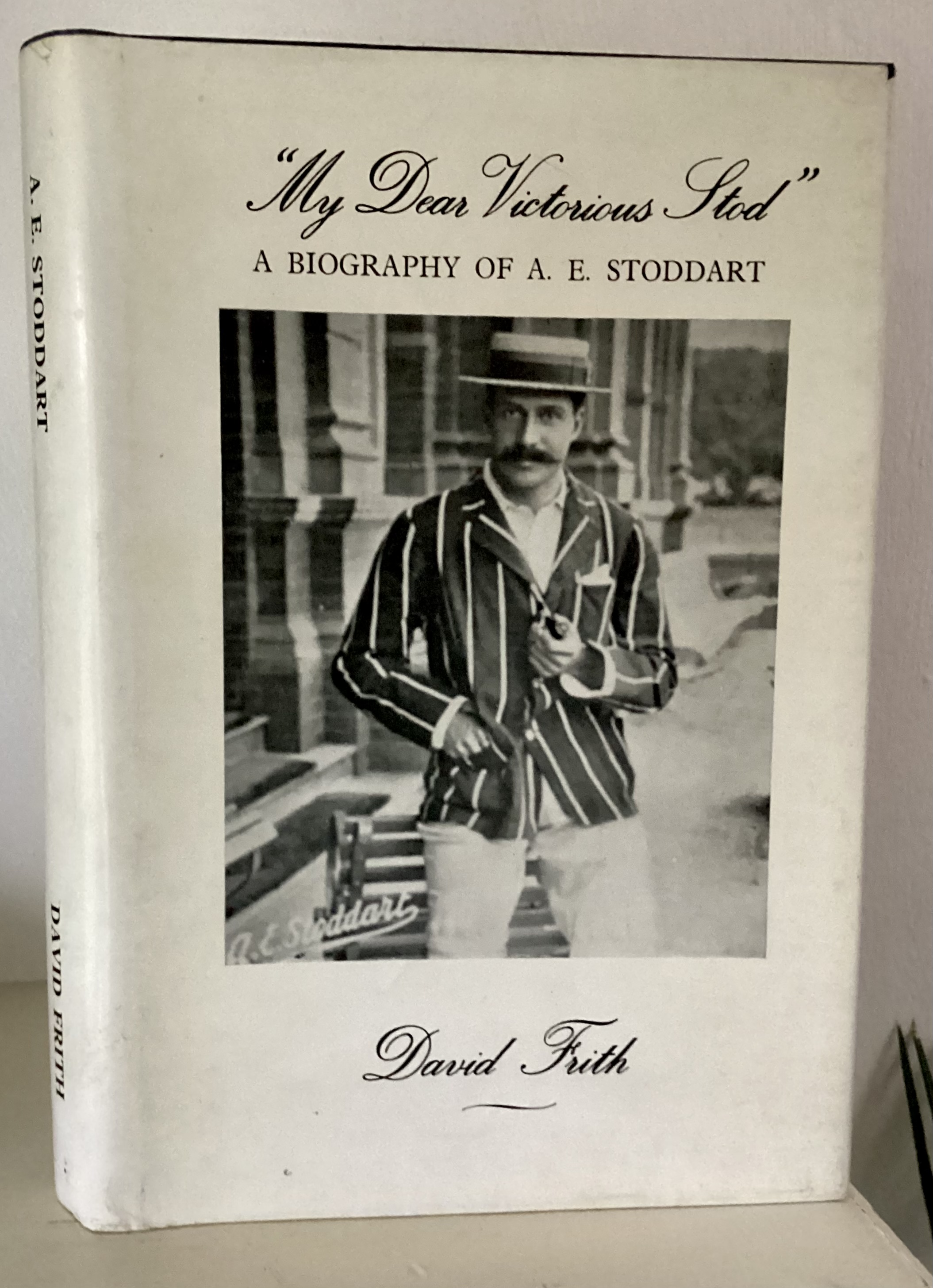 My Dear Victorious Stod A Biography of A.E. Stoddart by David Frith ...