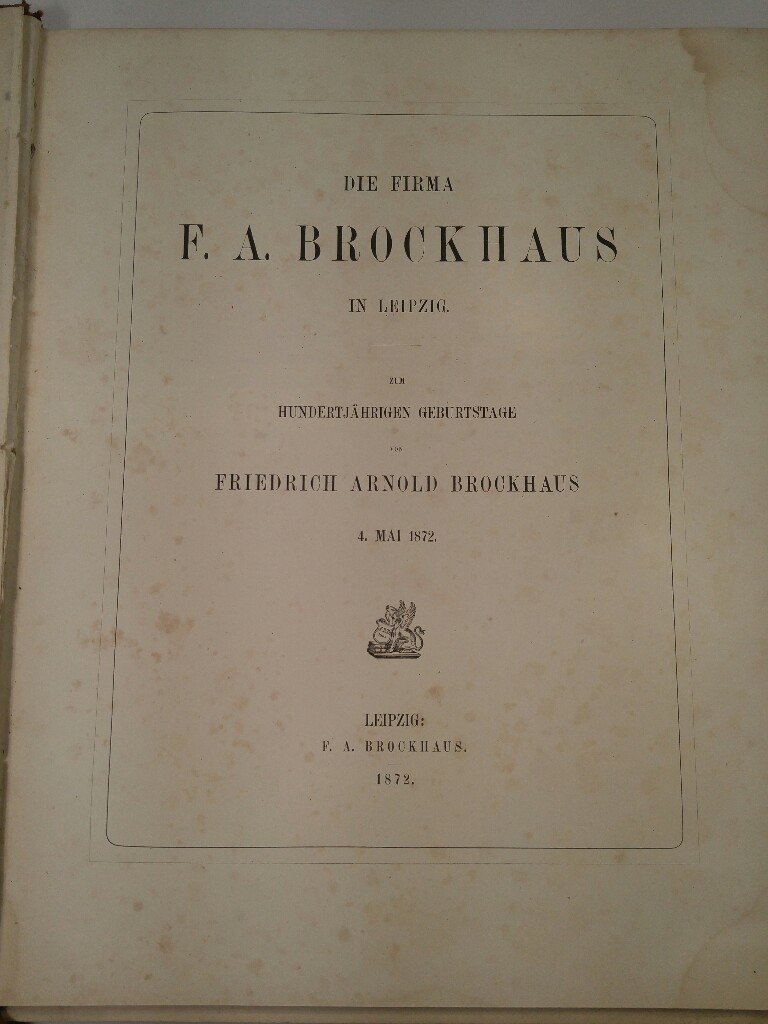 Die Firma F. A. Brockhaus in Leipzig - Zum Hundertjährigen Geburtstage ...