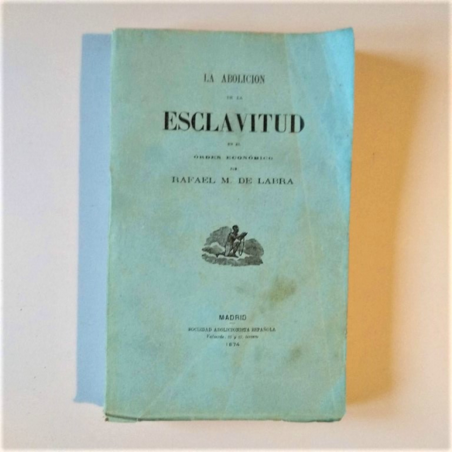 La Abolición de la Esclavitud en el Orden Económico. by Labra, Rafael ...