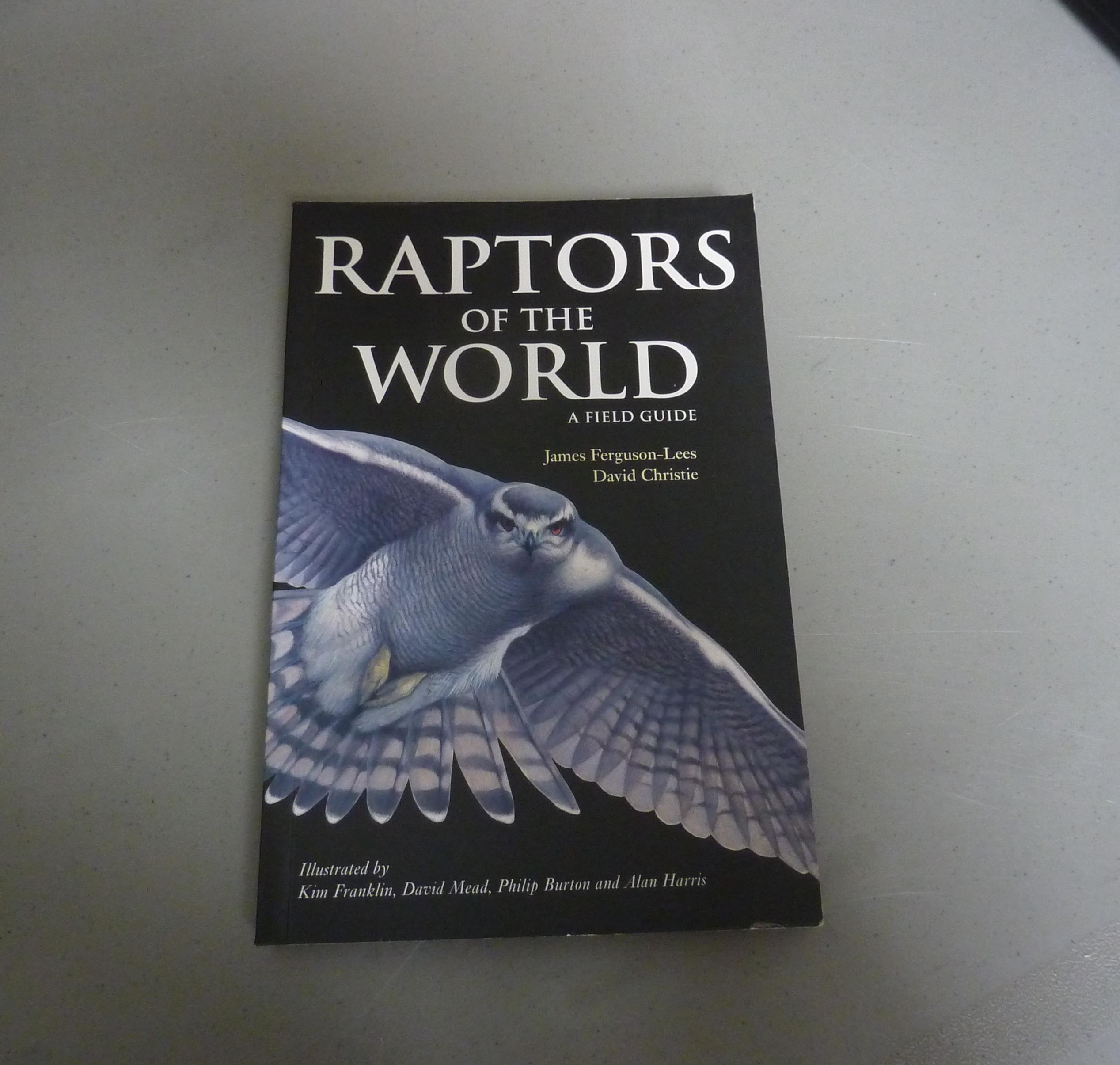 Raptors of the World: a field guide by Ferguson-Lees, James and ...