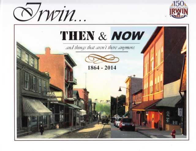 Irwin.Then and Now and Things that Aren't There Anymore, 1864-2014 by ...