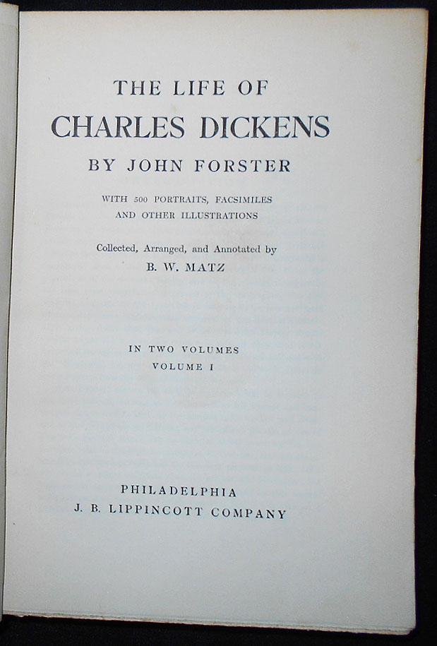 The Life of Charles Dickens by John Forster; With 500 Portraits, Facsimiles and Other ...