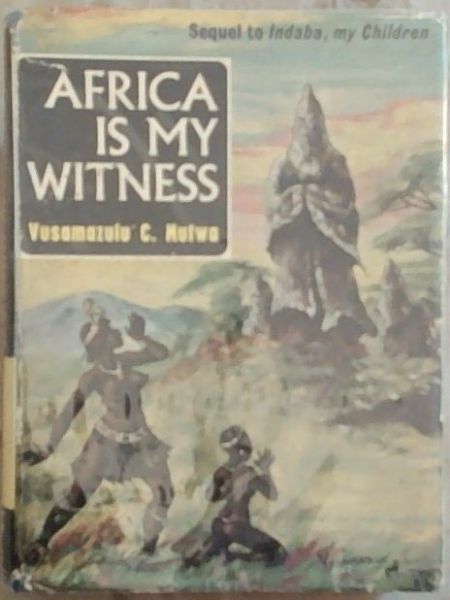 Africa is my Witness by Mutwa, Vusamazulu Credo and Brink, Adrian S ...