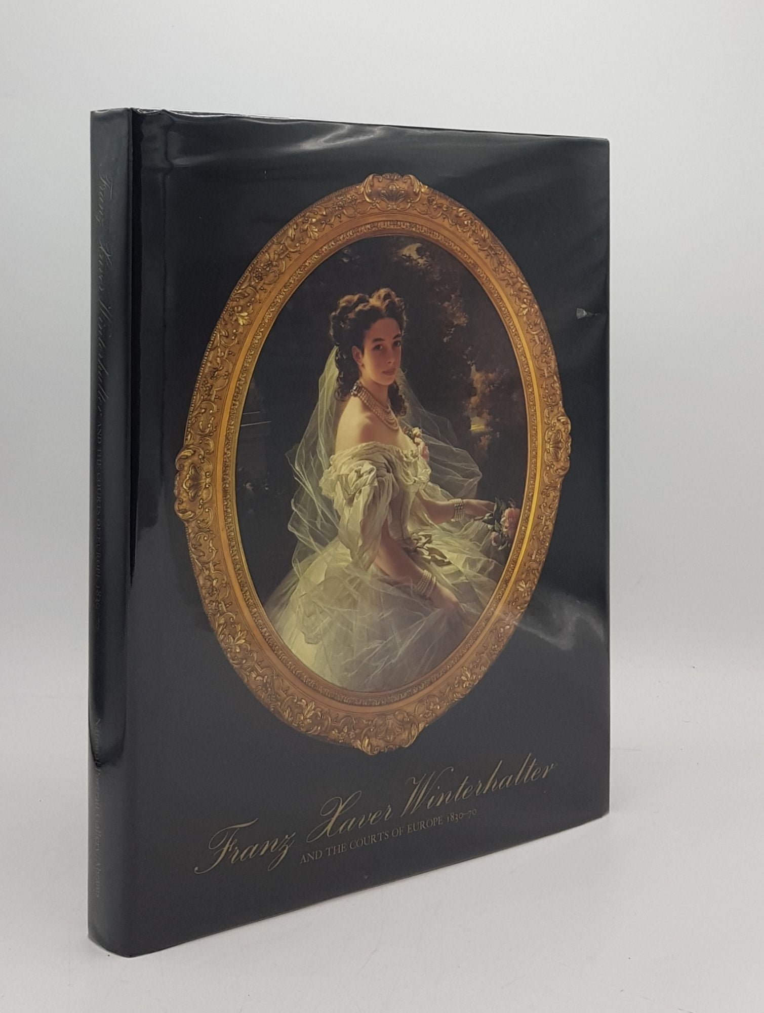 FRANZ XAVER WINTERHALTER And the Courts of Europe 1830-70 by ORMOND ...