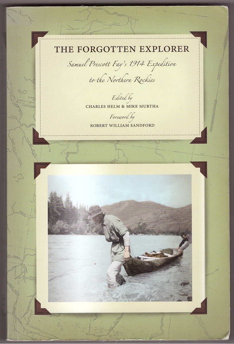 The Forgotten Explorer Samuel Prescott Fay's 1914 Expedition to the ...