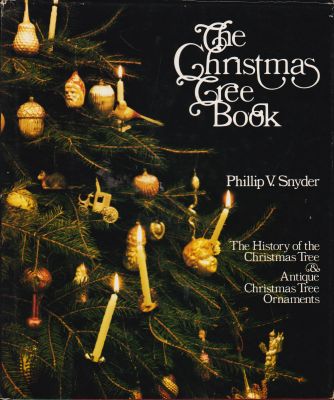 The Christmas Tree Book: The History of the Christmas Tree & Antique ...