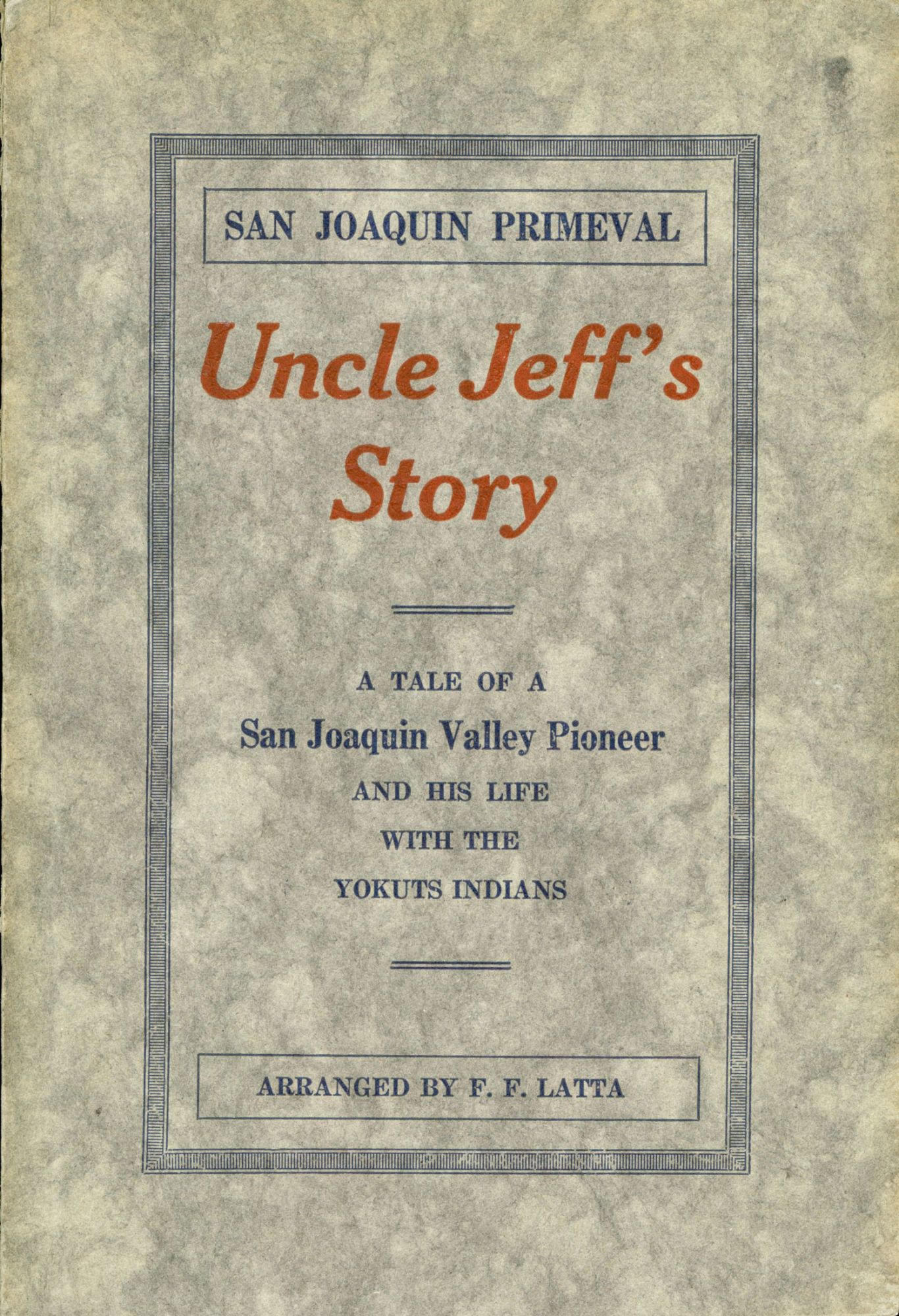 SAN JOAQUIN PRIMEVAL UNCLE JEFF'S STORY A TALE OF A SAN JOAQUIN VALLEY ...