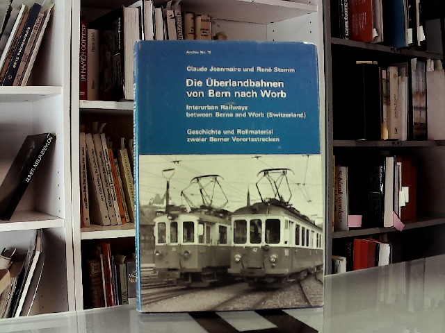 Die Überlandbahnen von Bern nach Worb. Geschichte und Rollmaterial ...