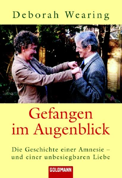 Gefangen im Augenblick: Die Geschichte einer Amnesie - und einer ...