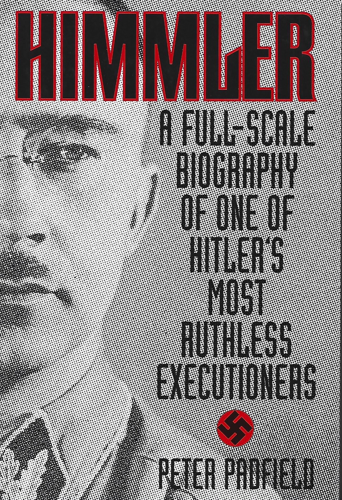 Himmler - A Full-scale Biography Of One Of Hitler's Most Ruthless ...