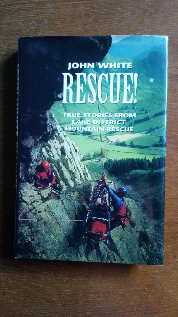 Rescue! True Stories from Lake District Mountain Rescue by White, John ...