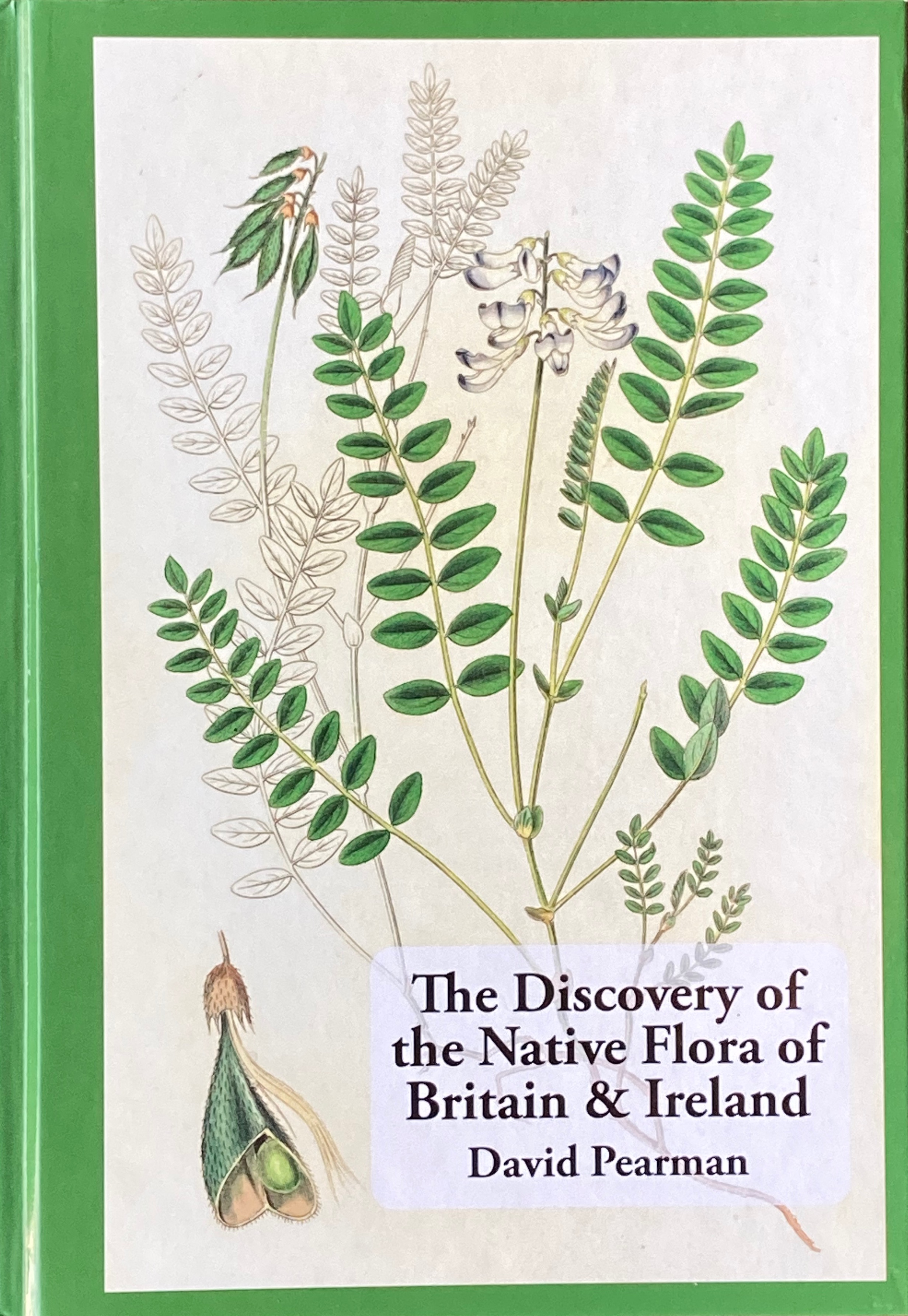 The discovery of the native flora of Britain & Ireland by Pearman, D ...