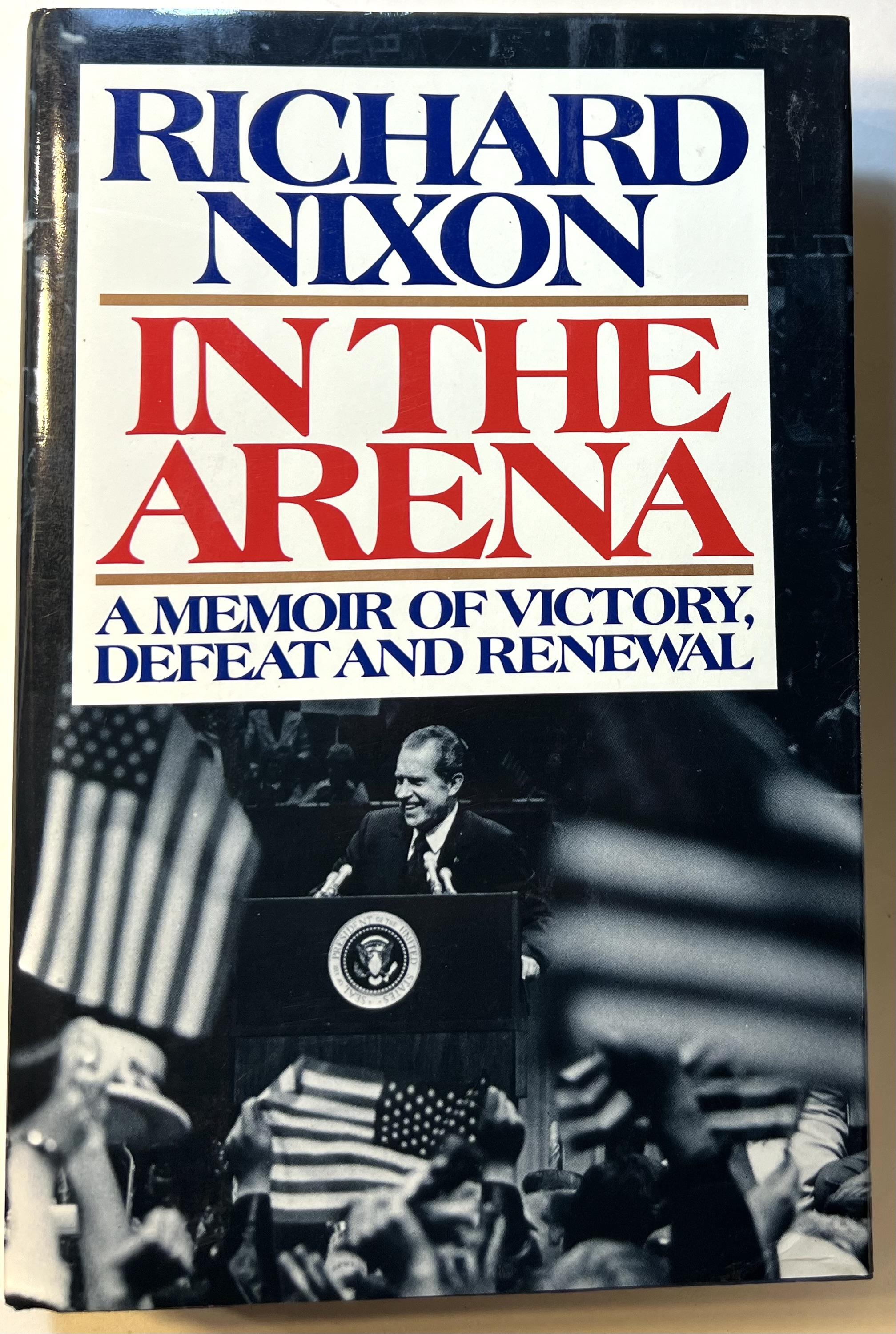 In the Arena: A Memoir of Victory, Defeat, and Renewal by Nixon ...