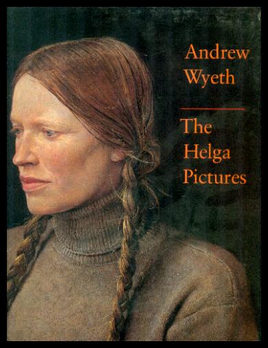 THE HELGA PICTURES by Wyeth, Andrew (text by John Wilmerding): Very ...