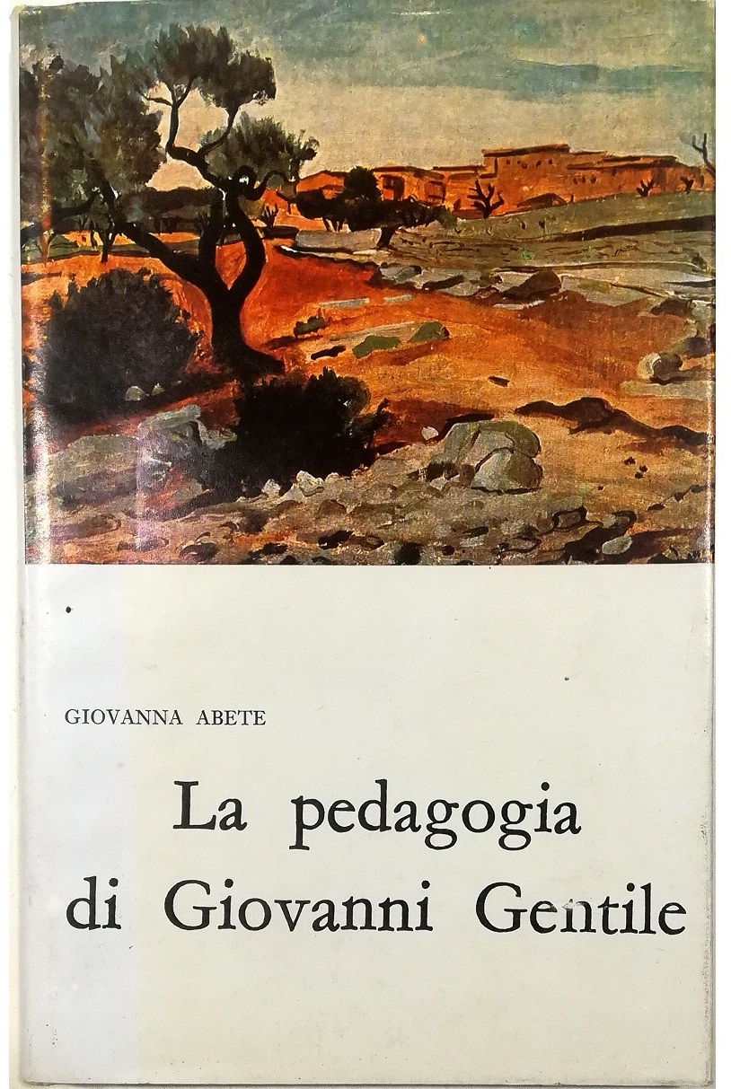 La pedagogia di Giovanni Gentile by Giovanna Abete: buono (1971 ...