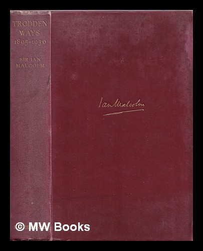 Trodden ways, 1895-1930 / by Sir Ian Malcolm by Malcolm, Ian Sir (1868 ...