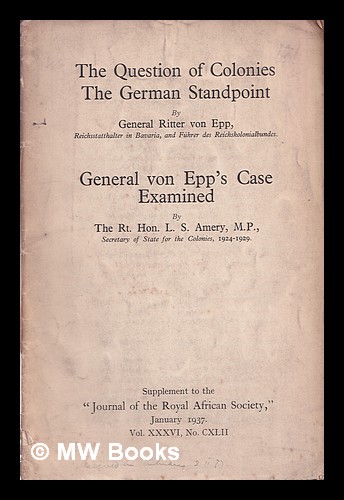 The question of colonies : the German standpoint / by Ritter von Epp ...