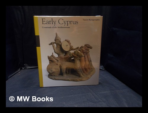Early Cyprus : crossroads of the Mediterranean / Vassos Karageorghis by ...