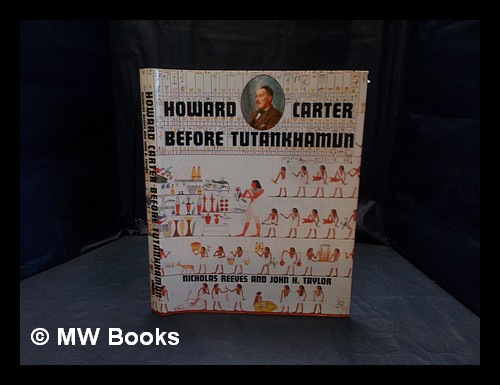 Howard Carter before Tutankhamun by Reeves, Nicholas: (1993) First ...