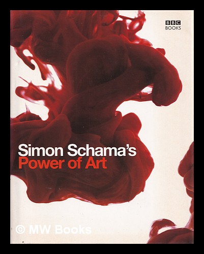 Simon Schama's power of art by Schama, Simon: (2006) First Edition ...