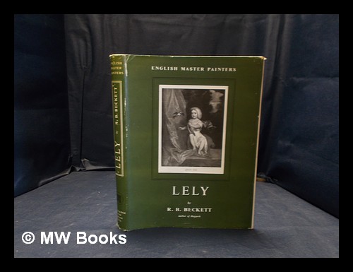 Lely / R.B. Beckett by Beckett, Ronald Brymer: (1951) First Edition ...