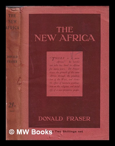 The new Africa / by Donald Fraser by Fraser, Donald (1870-1933): (1927 ...