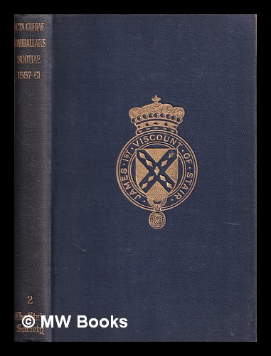 Acta Curiae Admirallatus Scotiae, 6th Sept. 1557-11th March 1561-2 ...