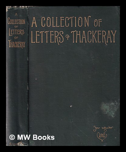 A collection of letters of W.M. Thackeray, 1847-1855: with portraits ...
