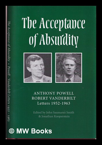 The acceptance of absurdity : Anthony Powell & Robert Vanderbilt ...
