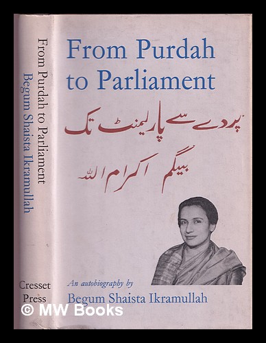 From purdah to parliament by Ikramullah, Shaista Suhrawardy (1915-2000 ...