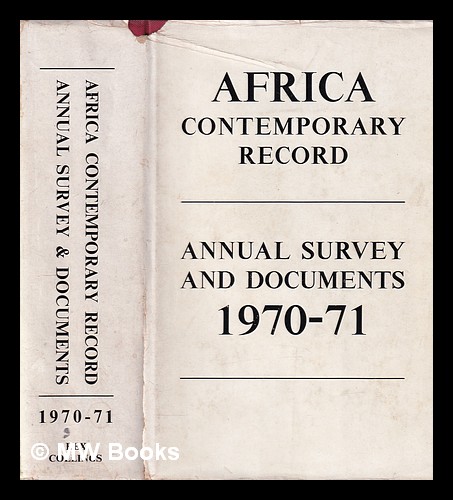 Africa contemporary record: annual survey and documents 1970-1971 by ...