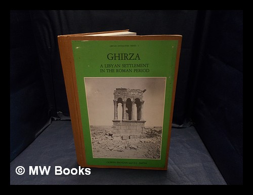 Ghirza : a Libyan settlement in the Roman period / by Olwen Brogan and ...