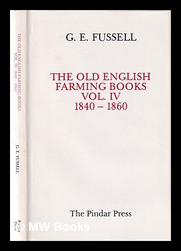 The old English farming books. Vol.4 1840-1860 by Fussell, G. E ...