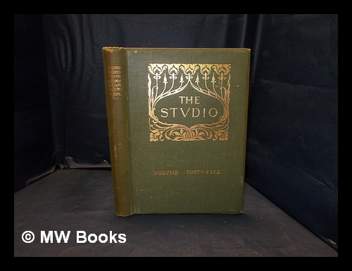 The studio: an illustrated magazine of fine and applied art volume 45 ...