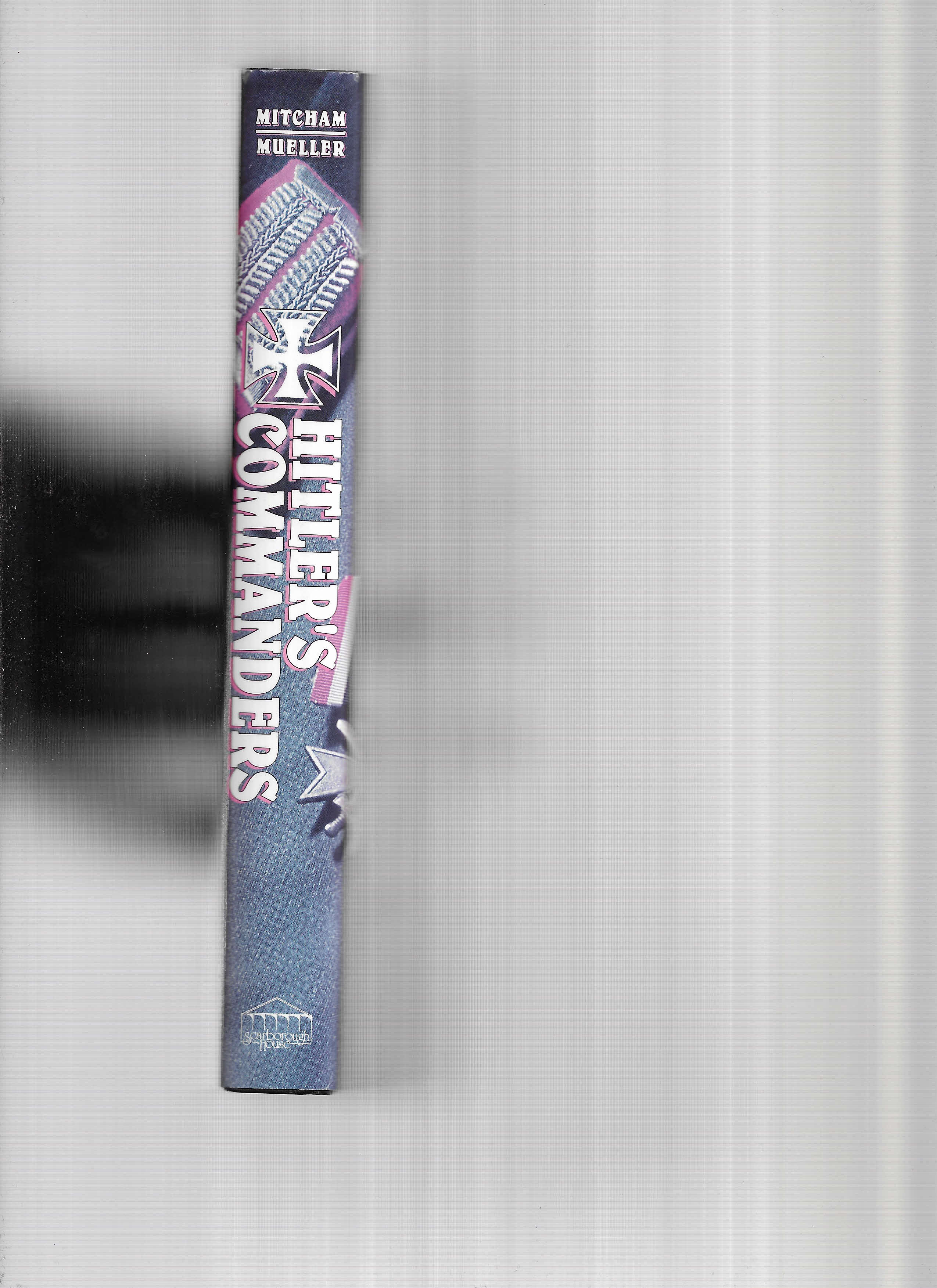 HITLER'S COMMANDERS. by Mitcham, Samuel W. & Gene Mueller: (1991 ...