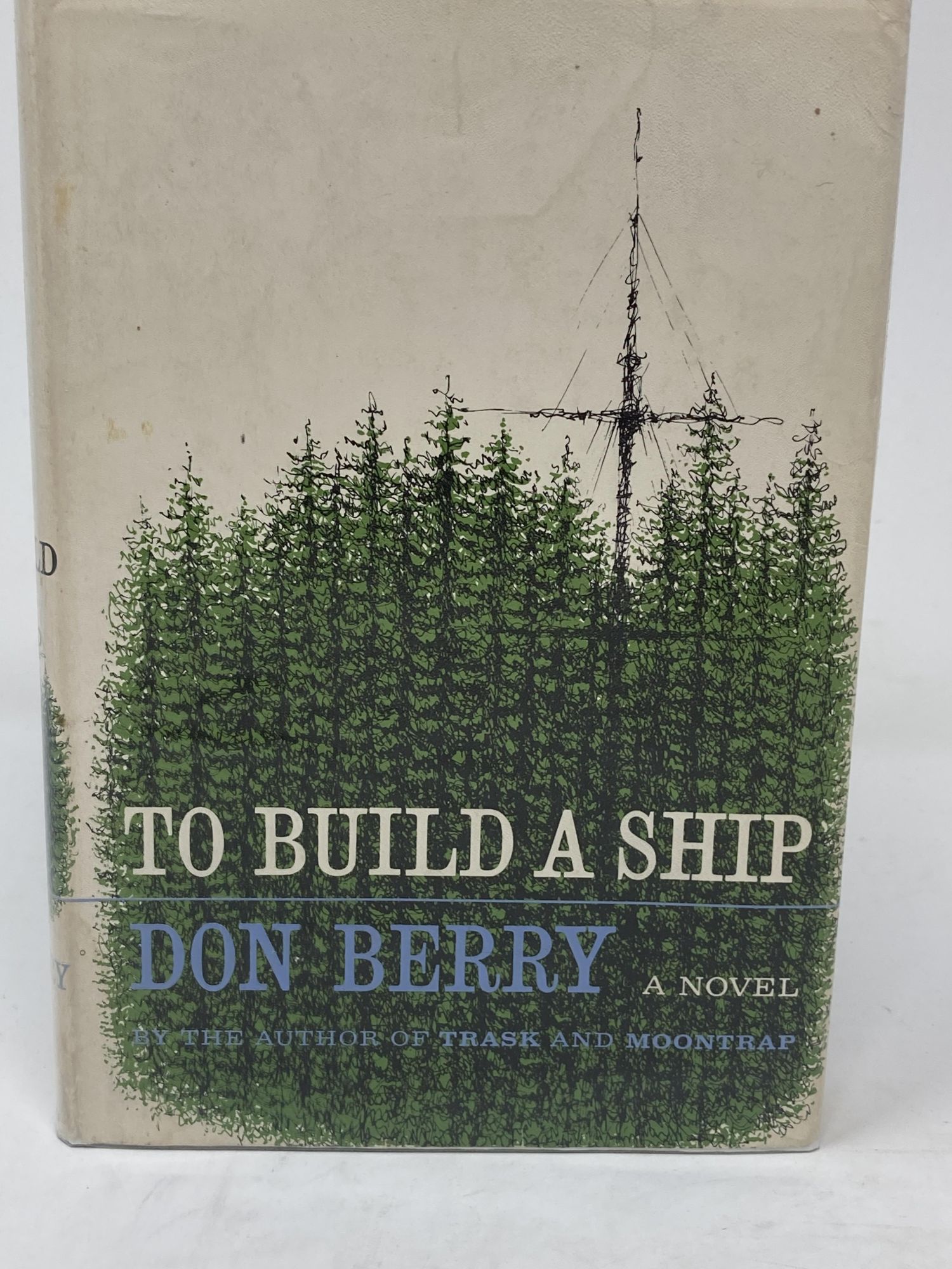 TO BUILD A SHIP by Berry, Don: Very Good / Good Plus Hardcover (1963 ...