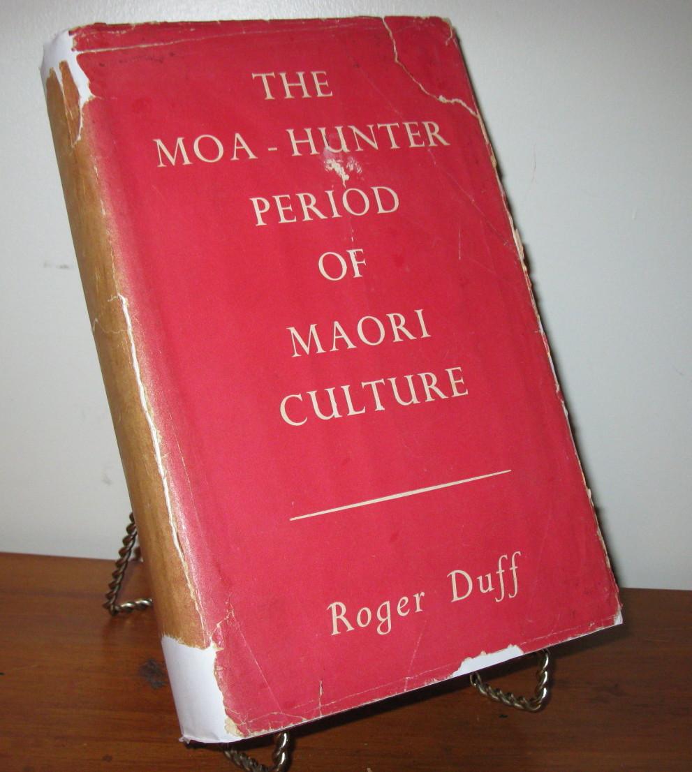 THE MOA HUNTER PERIOD OF MAORI CULTURE by Roger Duff: Very Good ...
