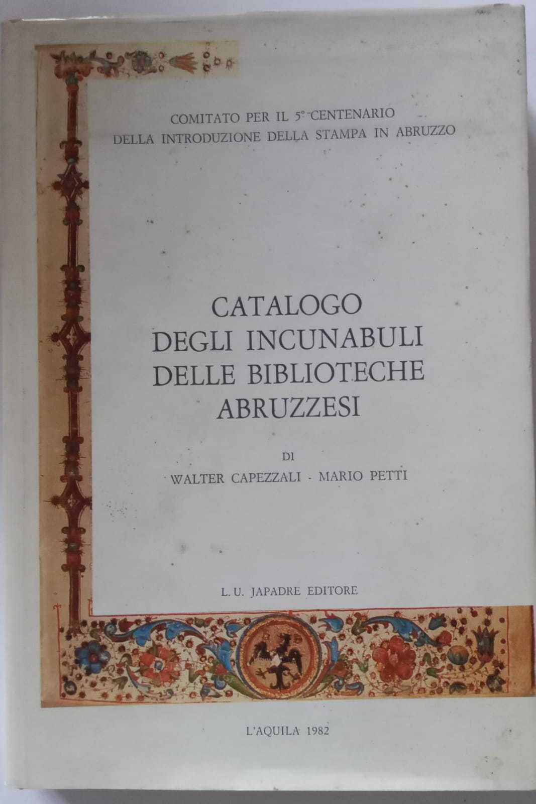 Catalogo degli incunabuli delle biblioteche abruzzesi. by Walter ...