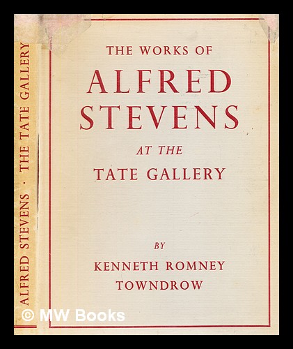 The works of Alfred Stevens : sculptor, painter, designer : in the Tate ...