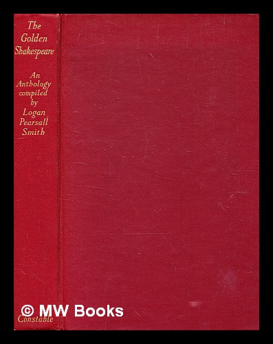The golden Shakespeare : an anthology / compiled by Logan Pearsall ...