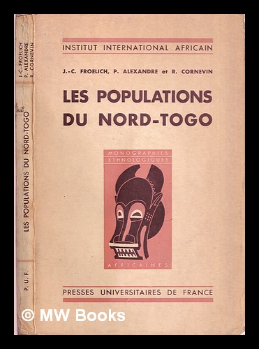 Les populations du Nord-Togo by Froelich, J.-C.: (1963) First Edition ...