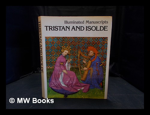 Tristan and Isolde : from a manuscript of "The romance of Tristan" by ...
