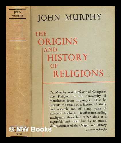 The origins and history of religions / by John Murphy by Murphy, John ...