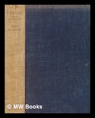 Hitler : a study in tyranny / by Alan Bullock by Bullock, Alan (1914 ...
