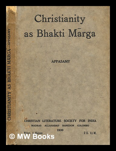 Christianity as Bhakti M rga : a study of the Johannine doctrine of ...
