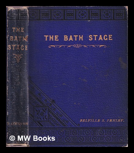 The Bath stage : a history of dramatic representations in Bath by ...