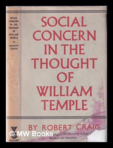 Social concern in the thought of William Temple / by Robert Craig by ...