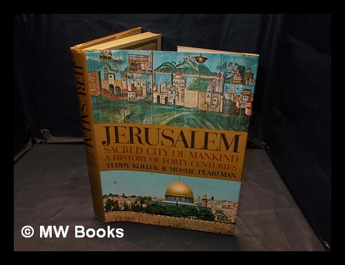 Jerusalem : sacred city of mankind : a history of forty centuries ...